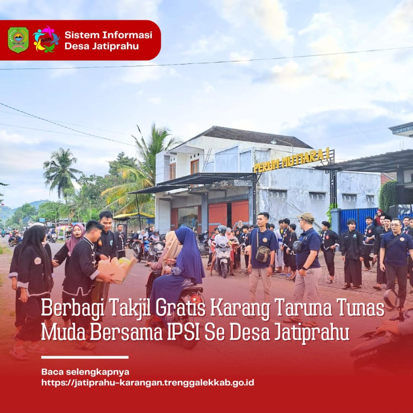 BERBAGI TAKJIL GRATIS KARANG TARUNA TUNAS MUDA BERSAMA IPSI SE DESA ...